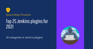 Top 25 Jenkins plugins for 2021 - Spectral