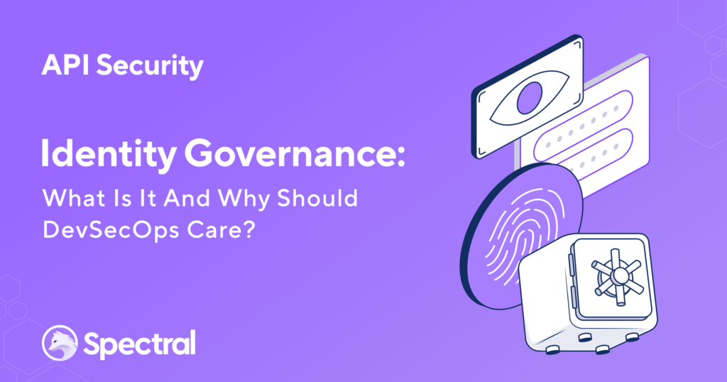 Identity Governance: What Is It And Why Should DevSecOps Care? - Spectral
