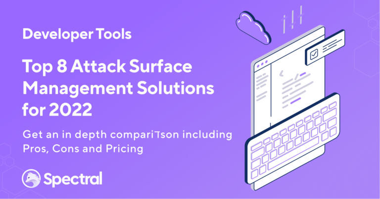 Top 8 Attack Surface Management Solutions for 2024 - Spectral