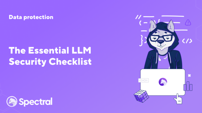 The Essential LLM Security Checklist - Spectral The Essential LLM Security Checklist - Spectral